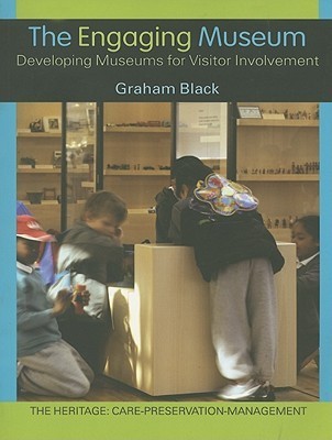 The Engaging Museum: Developing Museums for Visitor Involvement by ...