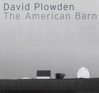 David Plowden: The American Barn by David Plowden | Goodreads
