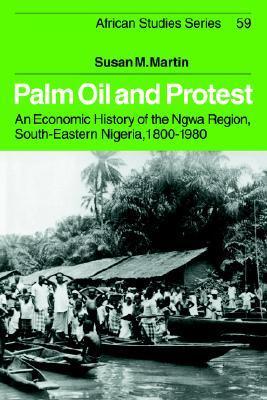 Palm Oil and Protest by Susan M. Martin | Goodreads