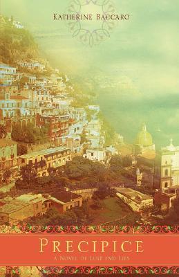 PRECIPICE: A NOVEL OF LUST AND LIES by Katherine Baccaro | Goodreads
