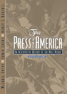 The Press and America: An Interpretive History of the Mass Media by ...