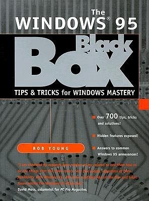 The Windows 95 Black Box: Tips & Tricks for Windows Mastery by Rob ...