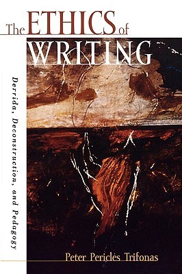 The Ethics of Writing by Peter Pericles Trifonas | Goodreads