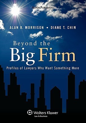 Beyond the Big Firm: Profiles of Lawyers Who Want Something More by ...