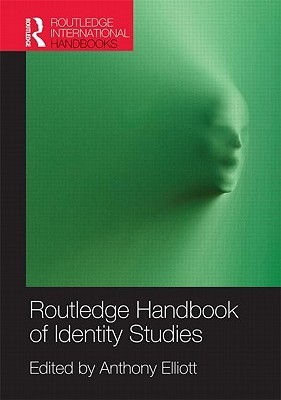 Routledge Handbook of Identity Studies by Anthony Elliott | Goodreads