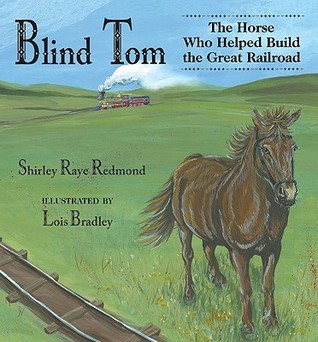 Blind Tom: The Horse Who Helped Build the Great Railroad by Shirley ...