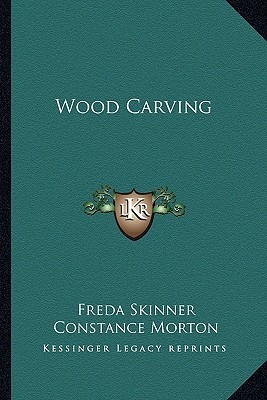 Wood Carving by Freda Skinner | Goodreads