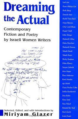 Dreaming the Actual: Contemporary Fiction and Poetry by Israeli Women ...