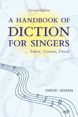 A Handbook of Diction for Singers: Italian, German, French by David ...