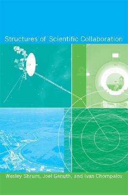 Structures of Scientific Collaboration by Wesley Shrum | Goodreads