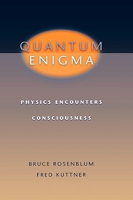 Quantum Enigma: Physics Encounters Consciousness by Bruce Rosenblum | Goodreads