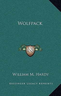 Wolfpack by William M. Hardy | Goodreads