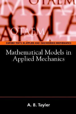 Mathematical Models in Applied Mechanics by Alan B. Tayler | Goodreads