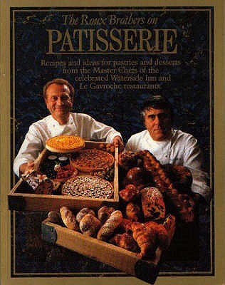 The Roux Brothers on Patisserie: Recipes and Ideas for Pastries and ...