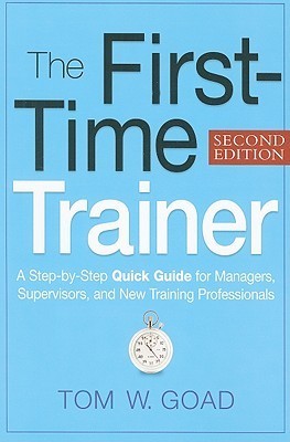 The First-Time Trainer: A Step-by-Step Quick Guide for Managers ...