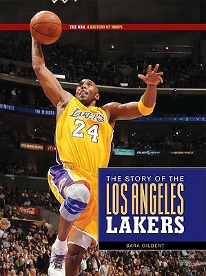 The Story of the Los Angeles Lakers by Sara Gilbert | Goodreads