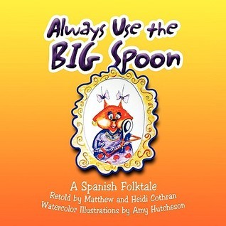 Always Use the BIG Spoon: A Cucarachita Martinez Series by Matthew ...