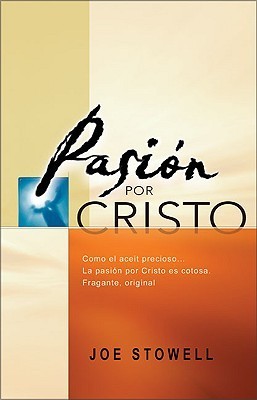 Pasión Por Cristo by Joseph M. Stowell | Goodreads