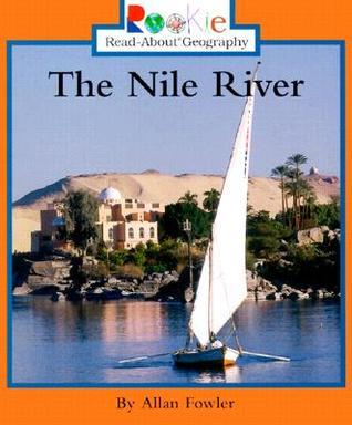 The Nile River (Rookie Read-About Geography) by Allan Fowler | Goodreads
