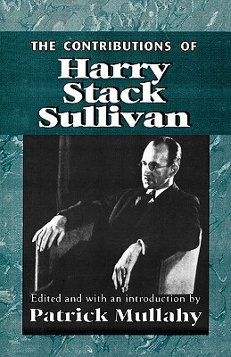 The Contributions of Harry Stack Sullivan by Patrick Mullahy | Goodreads