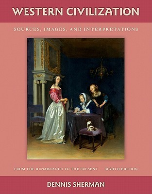 Western Civilization: Sources, Images, and Interpretations, from the ...