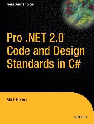 Pro .NET 2.0 Code and Design Standards in C# by Mark Horner | Goodreads