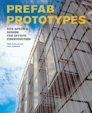 Prefab Prototypes: Site-specific Design for Offsite Construction by ...