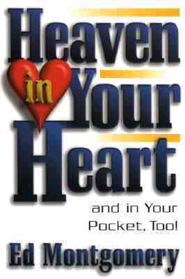 Heaven In Your Heart: and in Your Pocket, Too! by Ed Montgomery | Goodreads