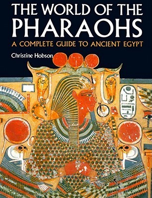 The World of the Pharaohs: A Complete Guide to Ancient Egypt by ...
