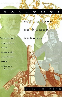Extremes:Reflections on Human Behavior by Arend Jan Dunning | Goodreads