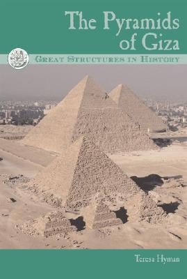 The Pyramids of Giza (Great Structures in History) by Teresa L. Hyman ...