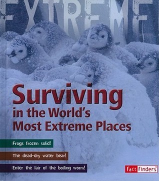 Surviving in the World's Most Extreme Places by Ross Piper | Goodreads