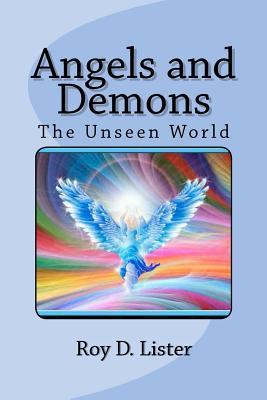 Angels and Demons: The Unseen World by Roy D. Lister | Goodreads