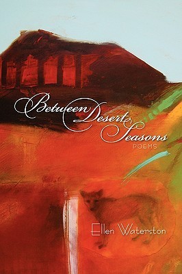 Between Desert Seasons by Ellen Waterston | Goodreads