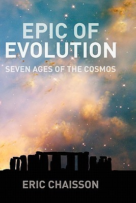 Epic of Evolution: Seven Ages of the Cosmos by Eric Chaisson | Goodreads