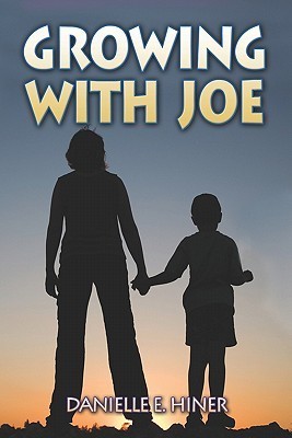 Growing with Joe by Danielle E. Hiner | Goodreads