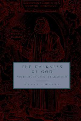 The Darkness of God: Negativity in Christian Mysticism by Denys Turner ...
