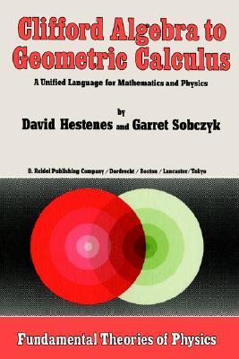 Clifford Algebra to Geometric Calculus: A Unified Language for ...