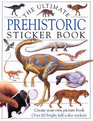 The Ultimate Prehistoric Sticker Book by Deni Brown | Goodreads