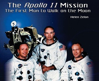 The Apollo 11 Mission: The First Man to Walk on the Moon by Helen Zelon ...