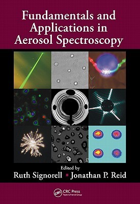Fundamentals and Applications in Aerosol Spectroscopy by Ruth Signorell ...