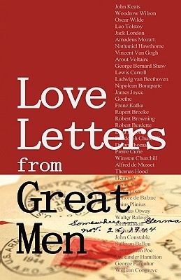Love Letters from Great Men: Like Vincent Van Gogh, Mark Twain, Lewis ...