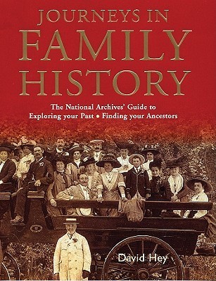 Journeys in Family History: Exploring Your Past, Finding Your Ancestors ...