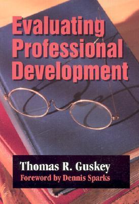 Evaluating Professional Development by Thomas R. Guskey | Goodreads