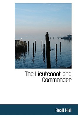 The Lieutenant and Commander by Basil Hall | Goodreads