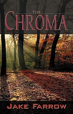 The Chroma by Jake Farrow | Goodreads