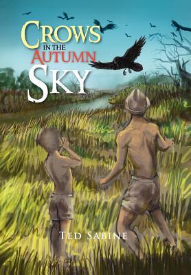 Crows in the Autumn Sky by Ted Sabine | Goodreads