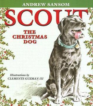 Scout, the Christmas Dog by Andrew Sansom | Goodreads