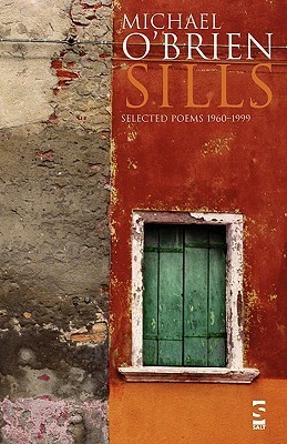 Sills: Selected Poems 1960-1999 by Michael O'Brien | Goodreads