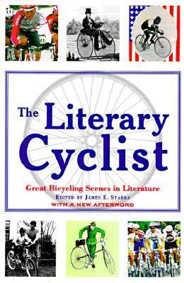 The Literary Cyclist: Great Bicycling Scenes in Literature by James E ...